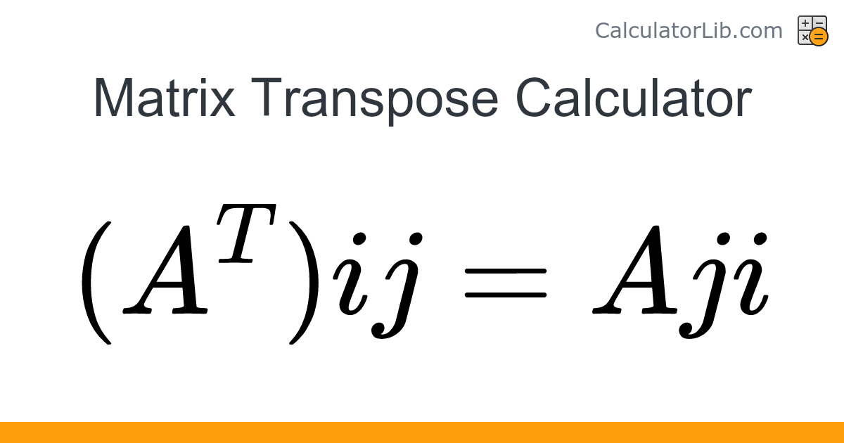 Matrix Transpose Calculator - Online Calculator Matrix Transpose Calculator - Online Calculator