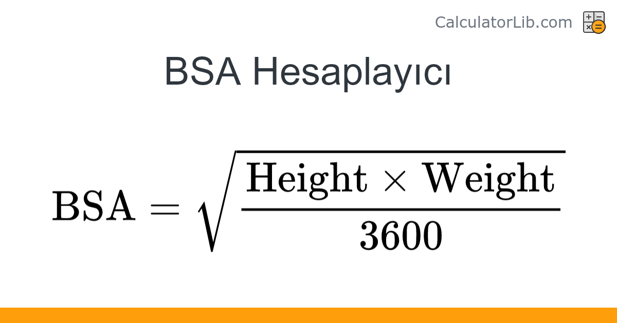 Vücut Yüzey Alanı (BSA) Hesaplayıcı - Çevrimiçi Hesaplayıcı