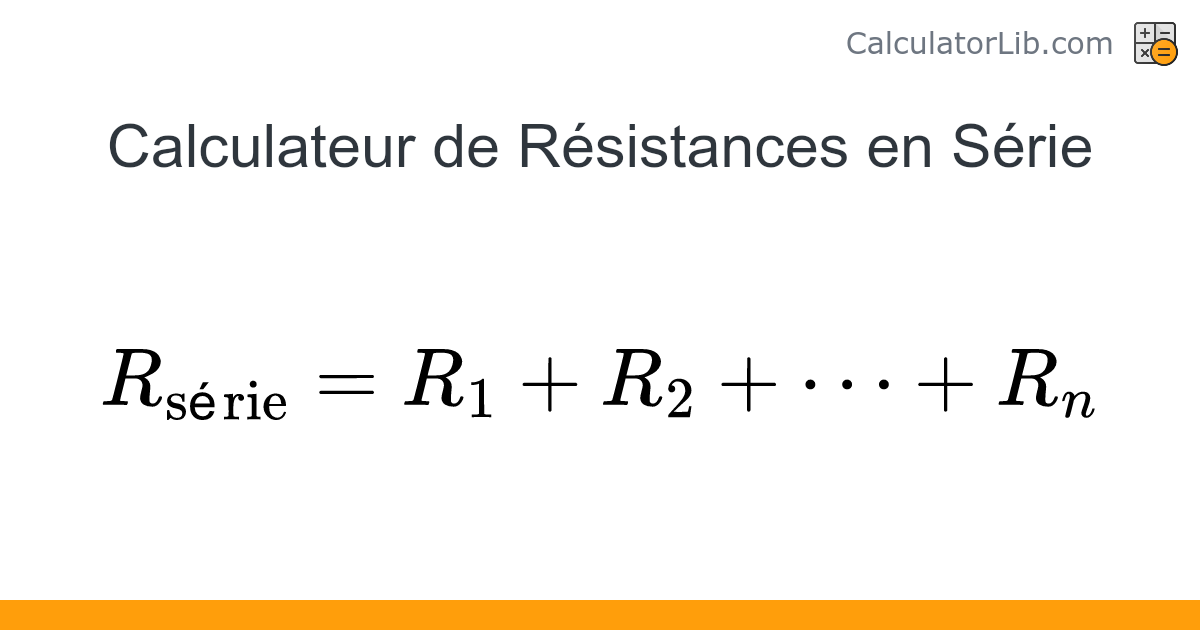 Calculateur de Résistances en Série - Calculateur en ligne