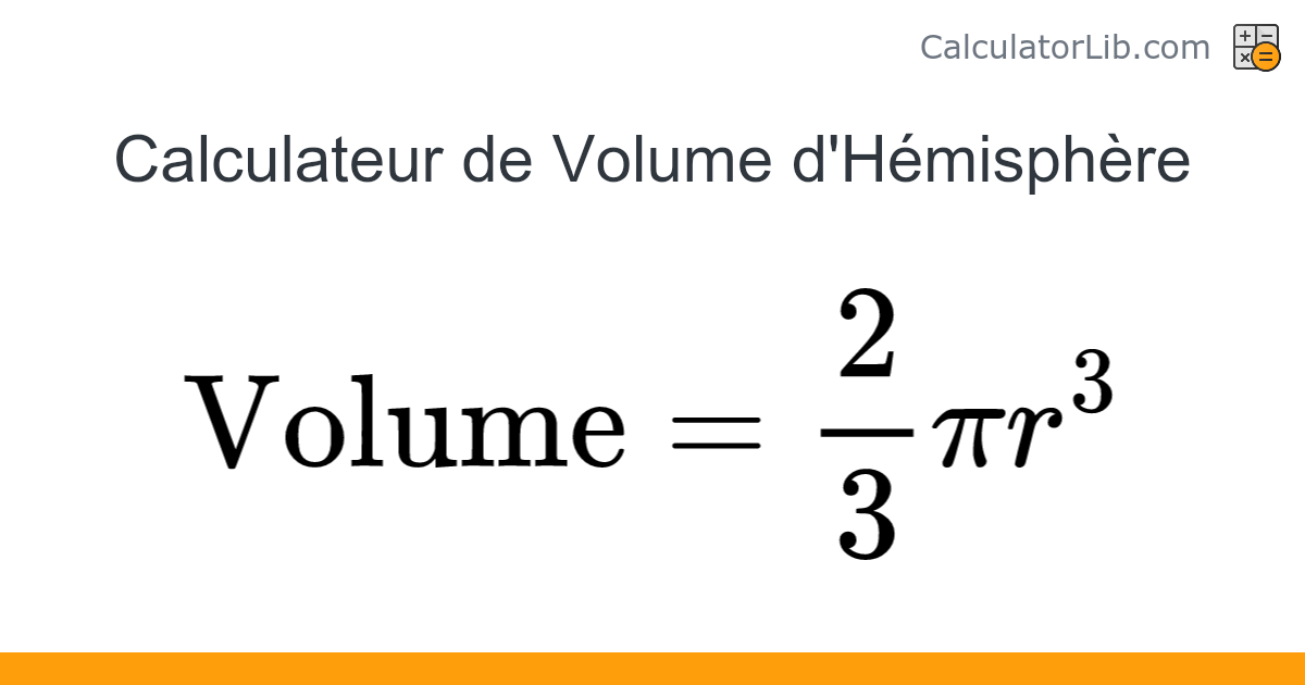 Calculateur de Volume d'Hémisphère - Calculateur en ligne