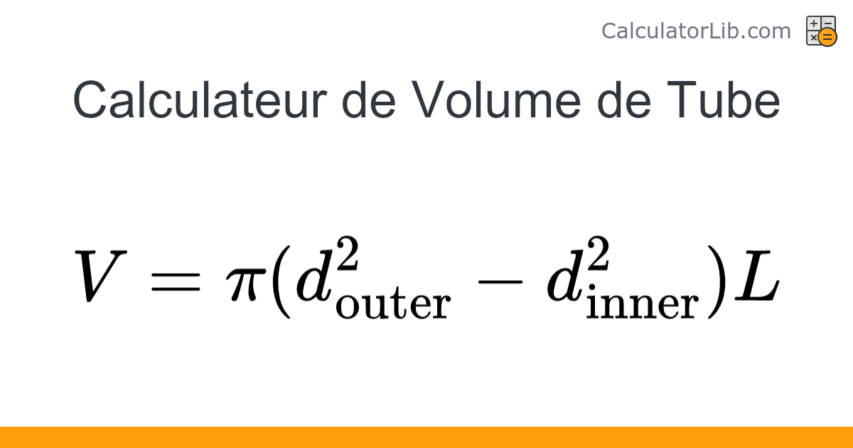 Calculateur de Volume de Tube - Calculateur en ligne