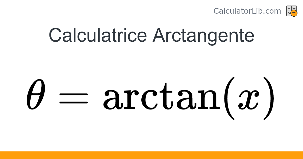 Calculatrice Arctangente - Calculateur en ligne