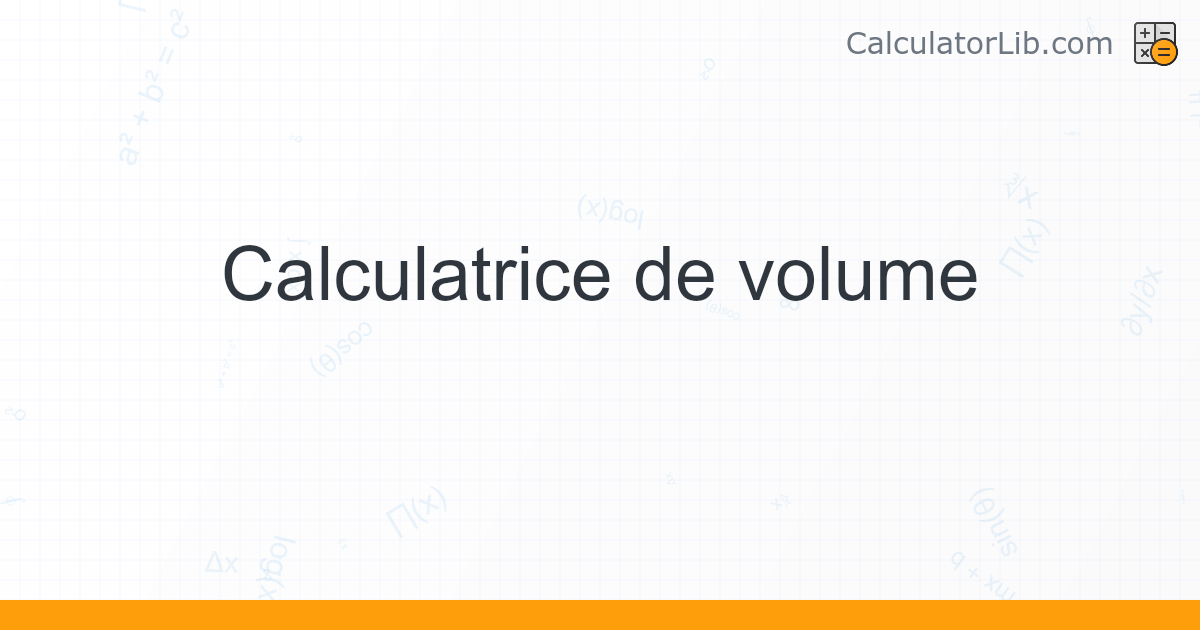 Calculatrice de volume - Calculateur en ligne