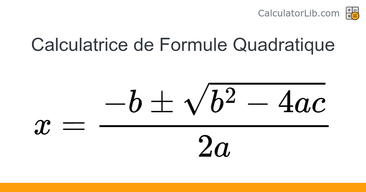 Calculatrice de Formule Quadratique - Calculateur en ligne