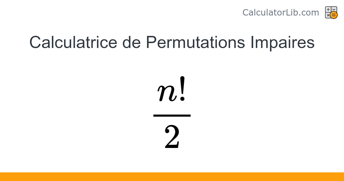 Calculatrice de Permutations Impaires - Calculateur en ligne
