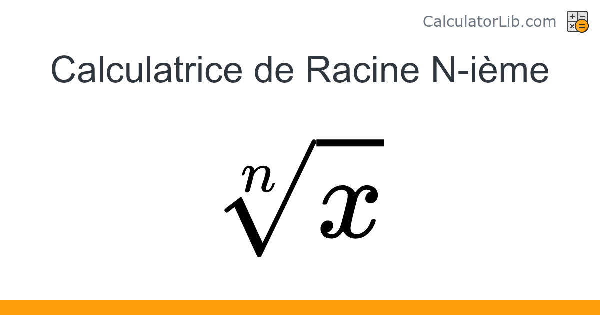 Calculatrice de Racine N-ième - Calculateur en ligne