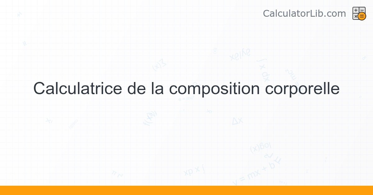 Calculatrice de la composition corporelle - Calculateur en ligne