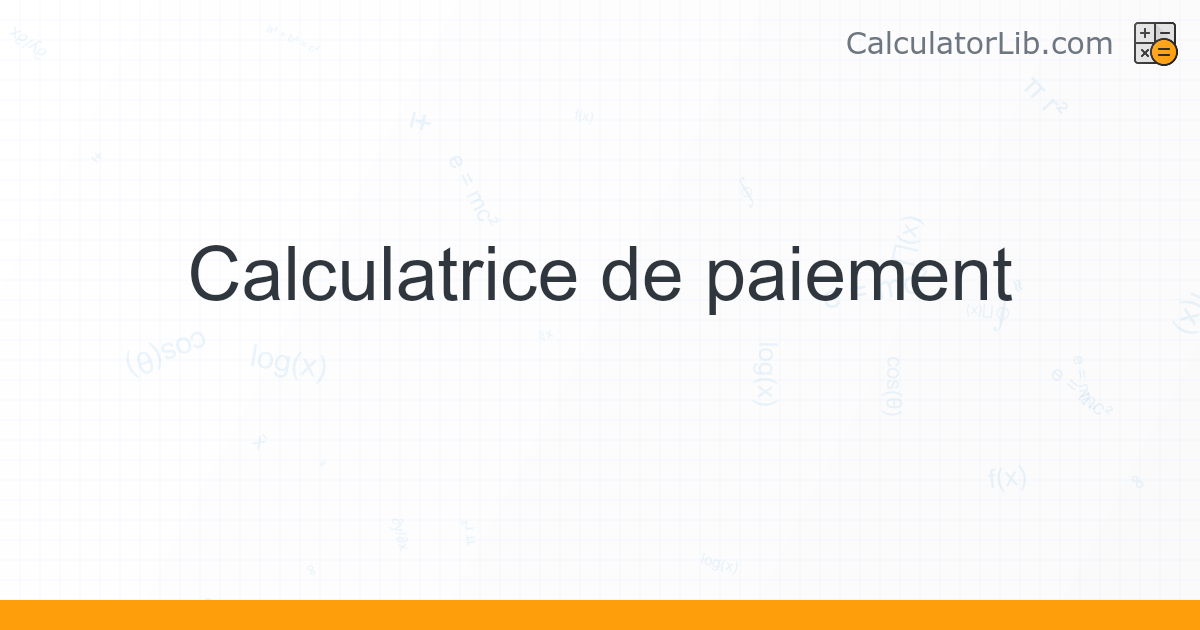Calculatrice de paiement - Calculateur en ligne