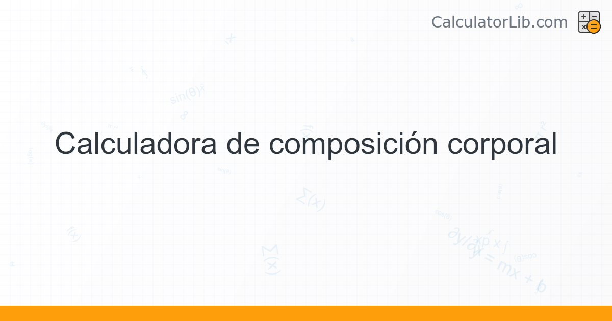 Calculadora de composición corporal - Calculadora en línea