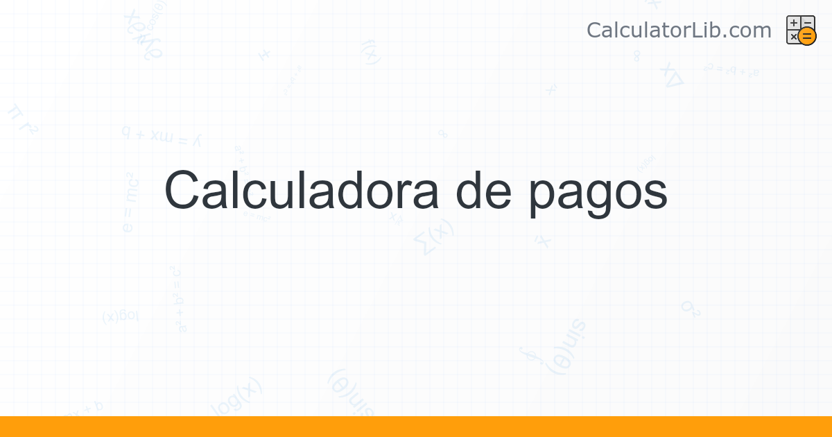 Calculadora de pagos - Calculadora en línea