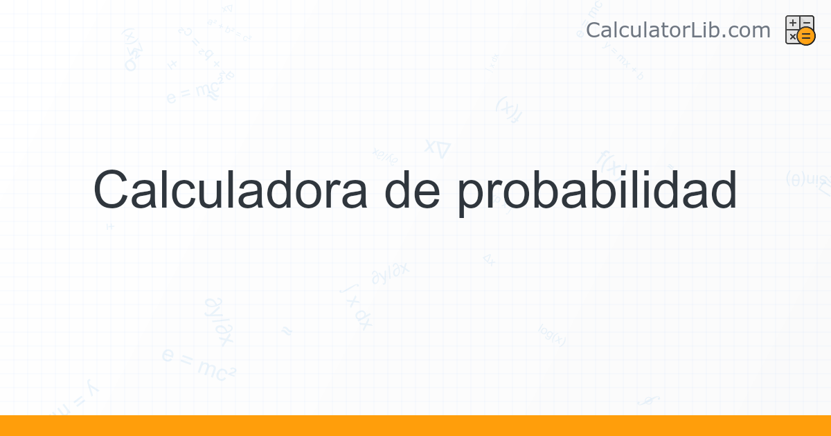 Calculadora de probabilidad - Calculadora en línea