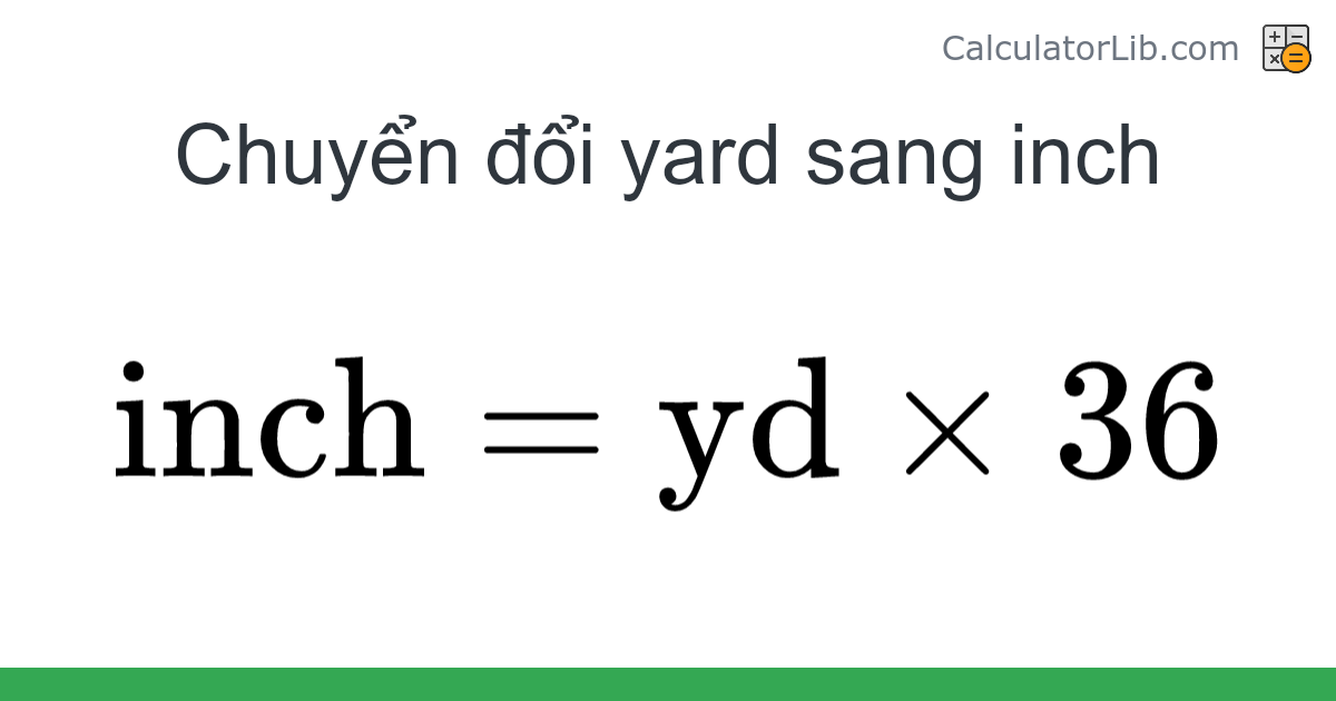 Yard → Inch converter (yd sang inch) - Length Converter - Tính toán online