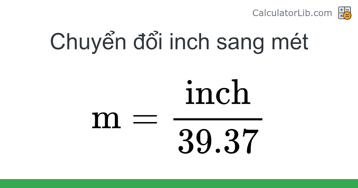 Inch → Mét converter (inch sang m) - Length Converter - Tính toán online