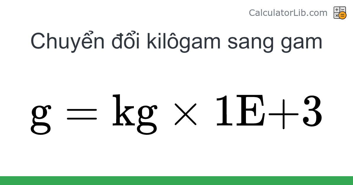 Kilôgam → Gam converter (kg sang g) - Mass Converter - Tính toán online