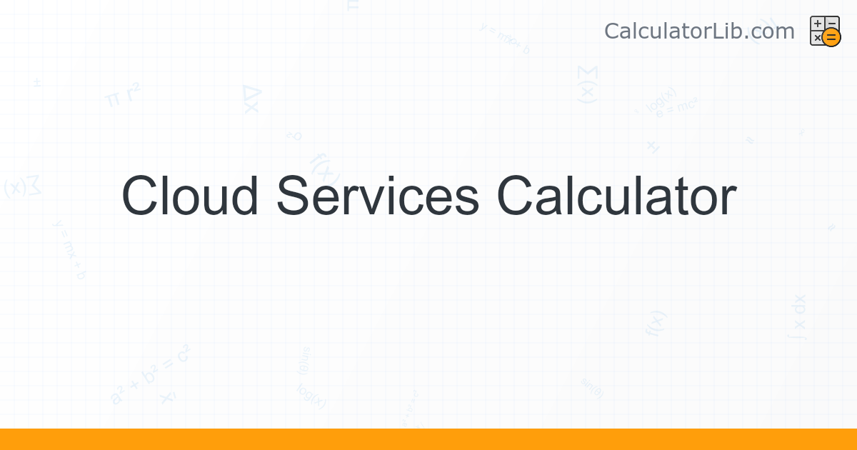 Cloud Services Calculator - Online Calculator
