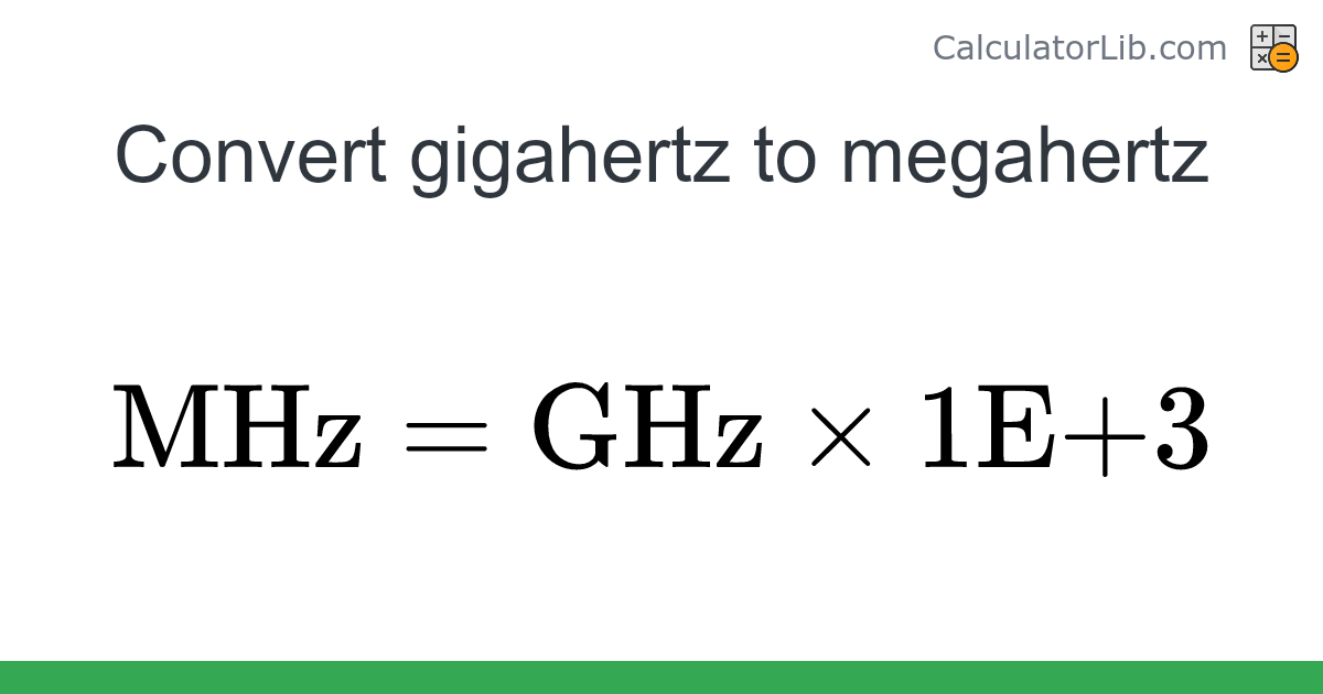 Gigahertz → Megahertz converter (GHz to MHz) - Frequency Converter ...