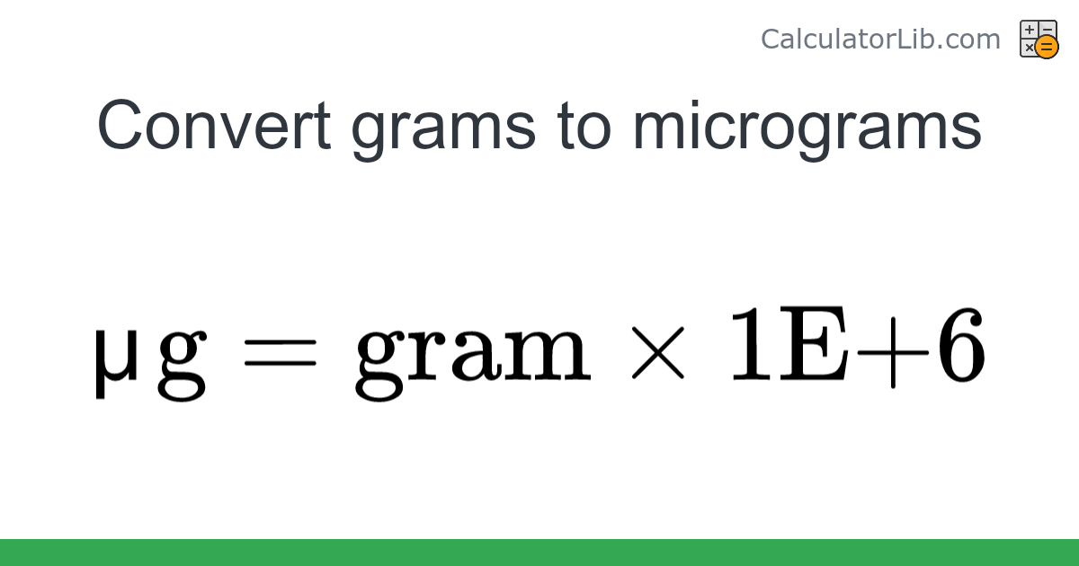 Grams → Micrograms converter (gram to μg) - Mass Converter - Online ...