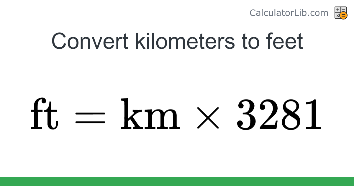 Kilometers → Feet converter (km to ft) - Length Converter - Online ...