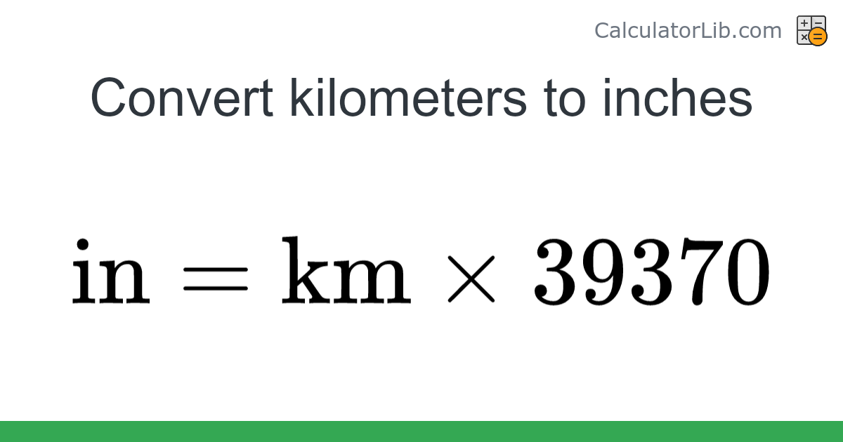 Kilometers → Inches converter (km to in) - Length Converter - Online ...