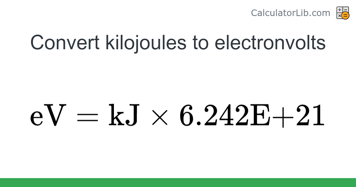 Kilojoules → Electronvolts converter (kJ to eV) - Energy Converter ...