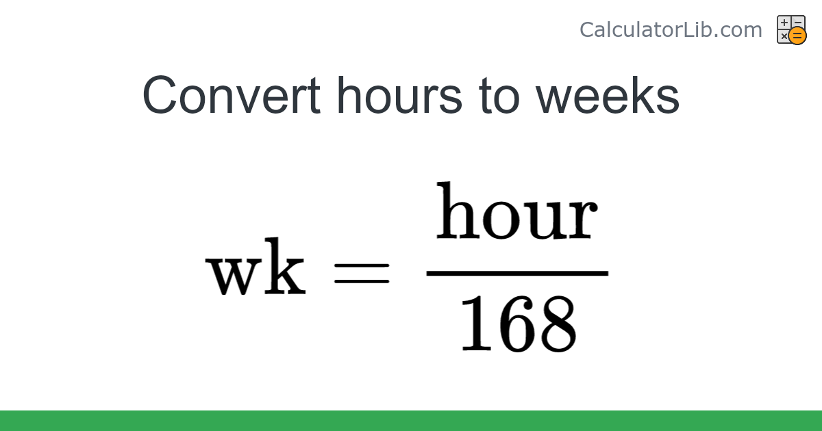 Hours → Weeks converter (hour to wk) - Time Converter - Online Calculator