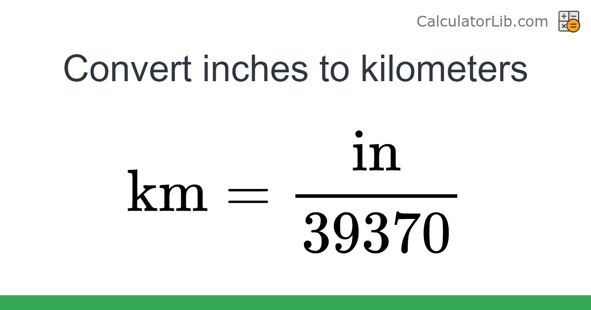 Inches → Kilometers converter (in to km) - Length Converter - Online ...