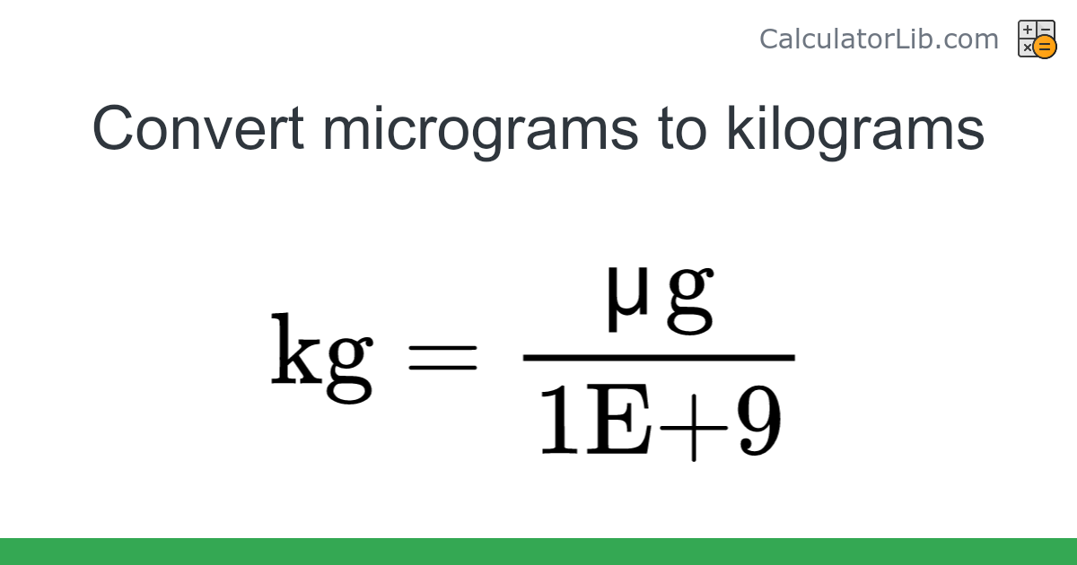 Micrograms → Kilograms converter (μg to kg) - Mass Converter - Online ...