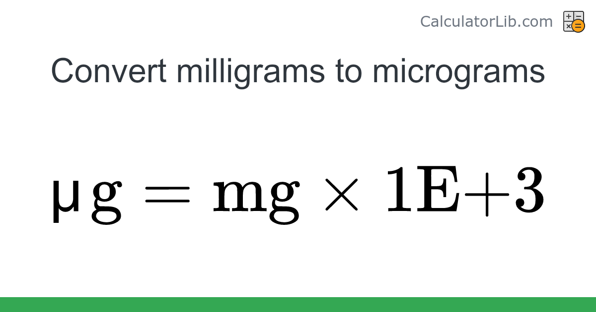Milligrams → Micrograms converter (mg to μg) - Mass Converter - Online ...
