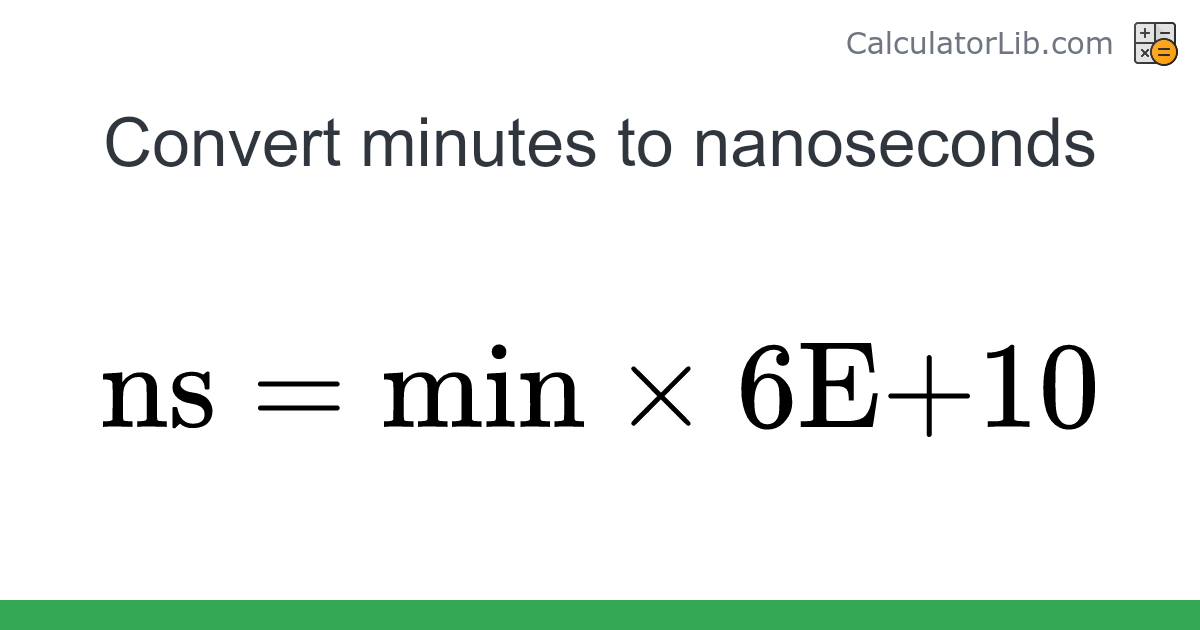 Minutes → Nanoseconds converter (min to ns) - Time Converter - Online ...