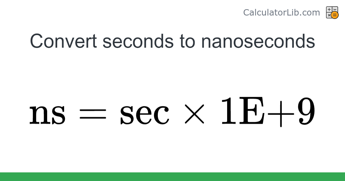 Seconds → Nanoseconds converter (sec to ns) - Time Converter - Online ...