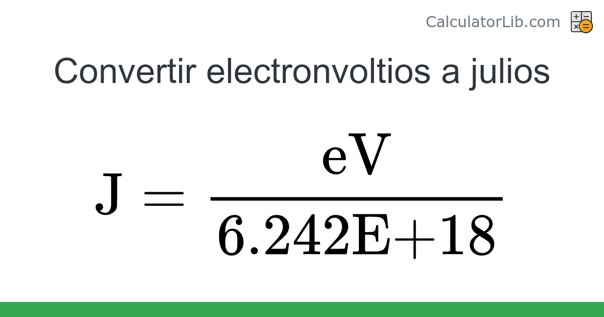 Electronvoltios → Julios converter (eV a J) - Energy Converter ...