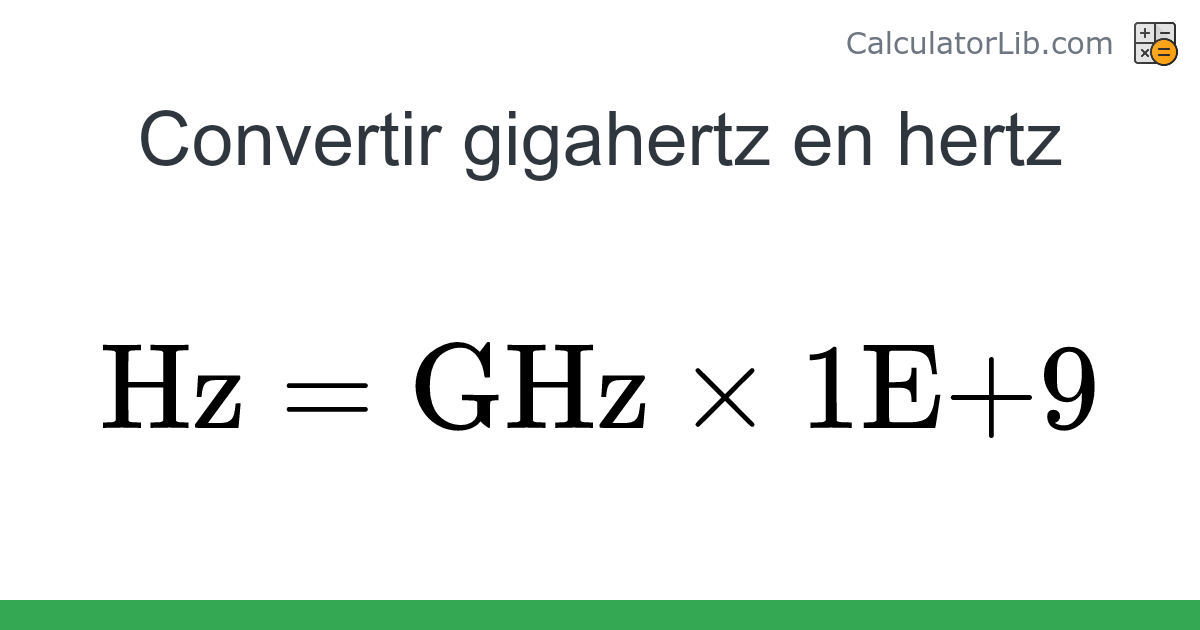 Gigahertz → Hertz converter (GHz en Hz) - Frequency Converter ...