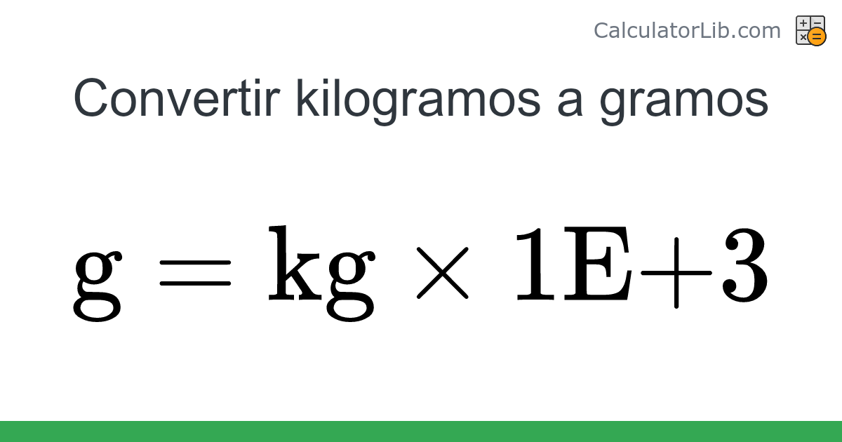 Kilogramos → Gramos converter (kg a g) - Mass Converter - Calculadora ...