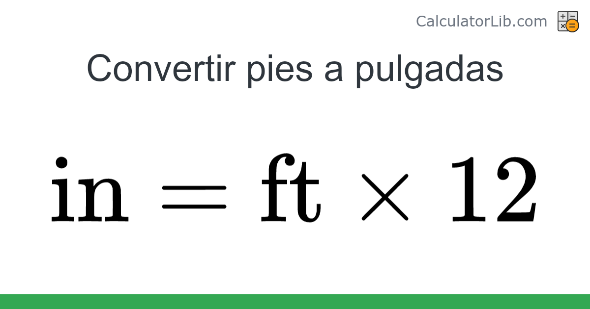 Pies → Pulgadas converter (ft a in) - Length Converter - Calculadora en ...