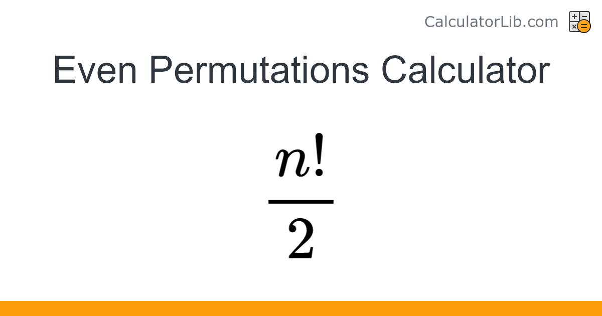 Even Permutations Calculator - Online Calculator