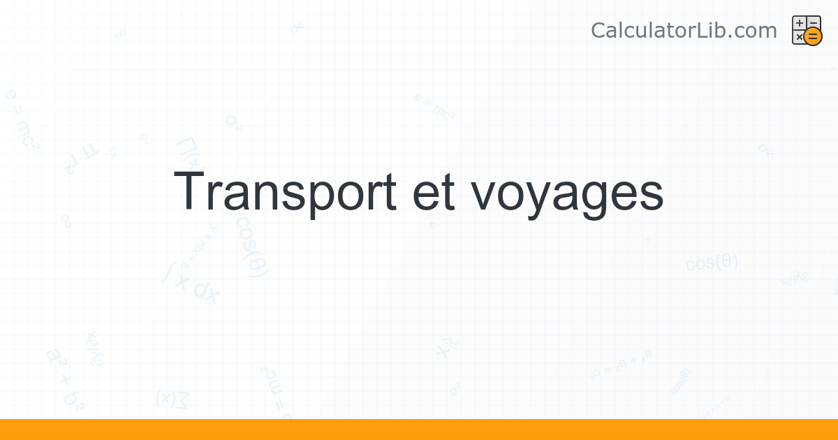 Transport et voyages - Calculateur en ligne