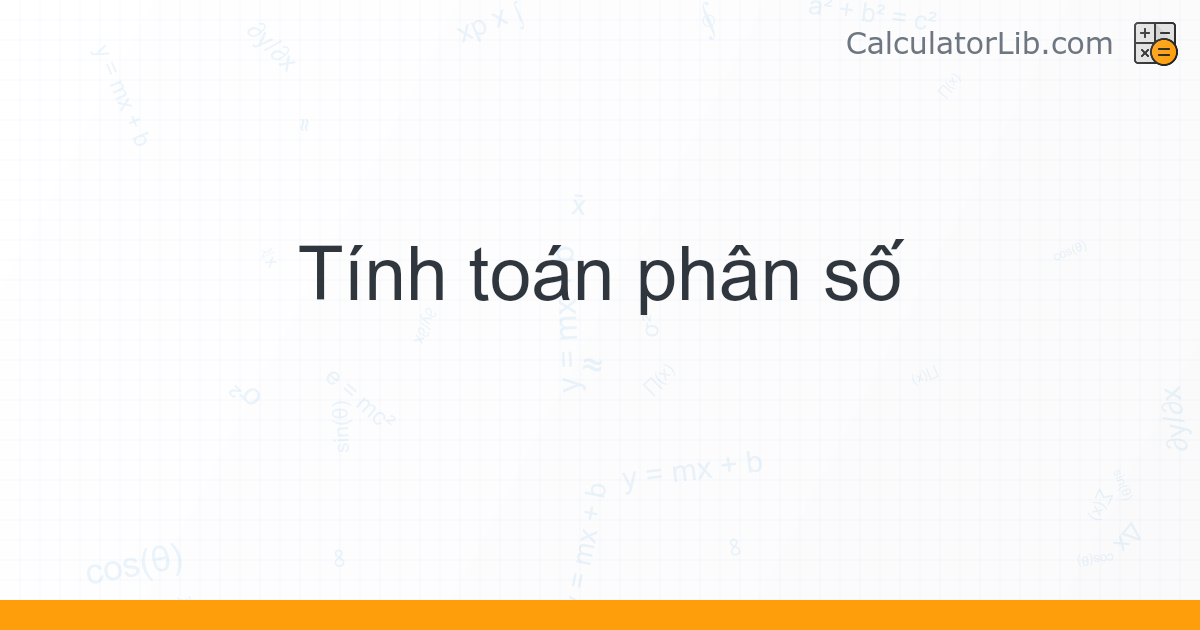 Tính toán phân số - Tính toán online