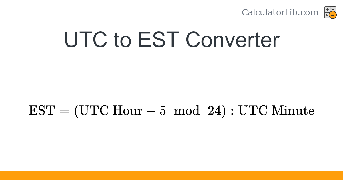 UTC to EST Converter (UTC-5) – Instant Time Tool - CalculatorLib