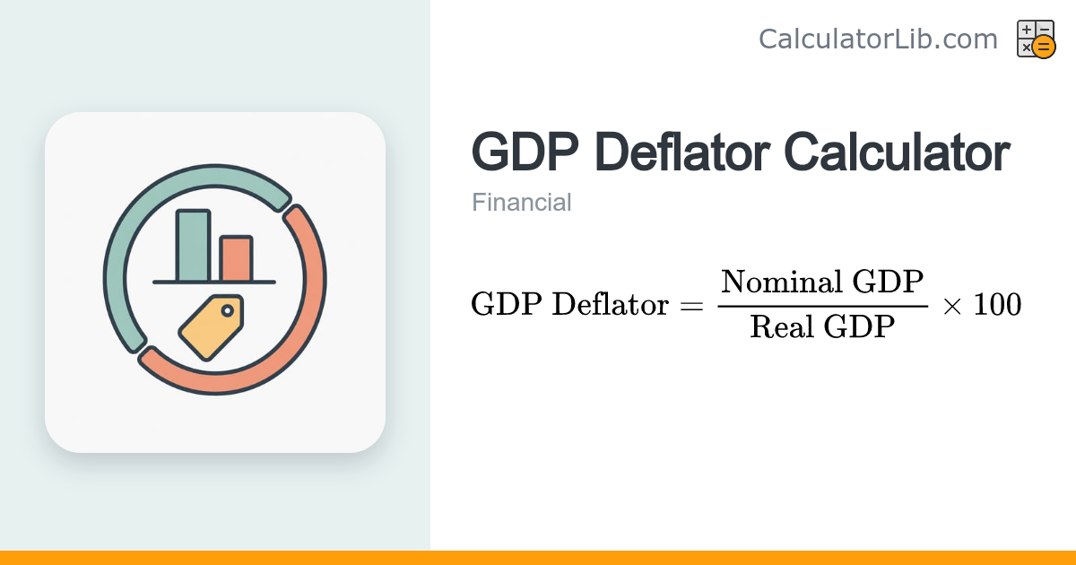 GDP Deflator Calculator — Nominal vs Real GDP - CalculatorLib